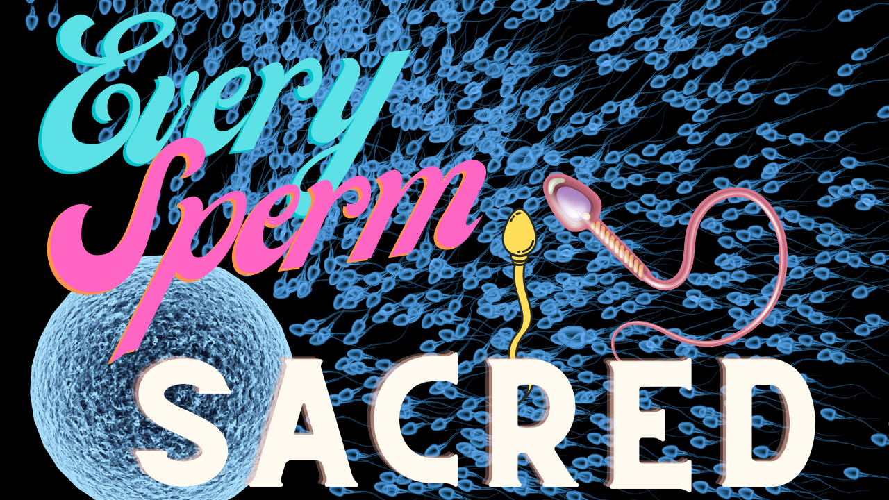 10 Sperm Fun Facts Every Sperm Is Sacred Video 10-sperm-fun-facts-every-sperm-is-sacred-video